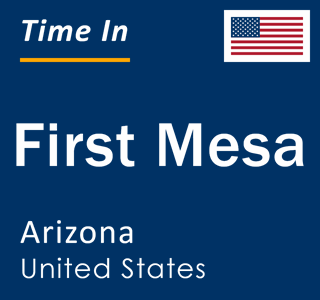 Current Local Time in First Mesa, Arizona, United States