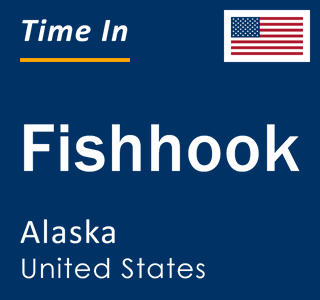 Current Local Time in Fishhook, Alaska, United States