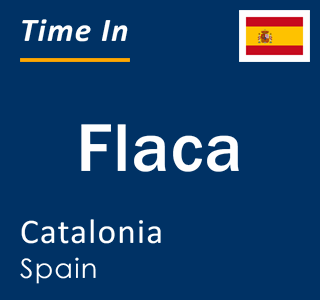 Current Local Time in Flaca, Catalonia, Spain