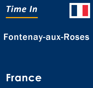 Current Local Time in Fontenay-aux-Roses, France