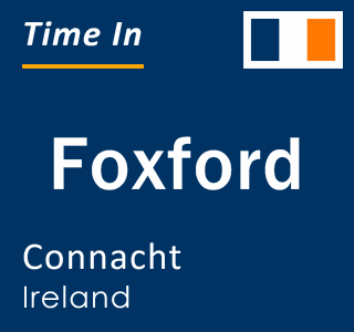 Current Local Time in Foxford, Connacht, Ireland