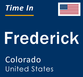 Current Local Time in Frederick, Colorado, United States