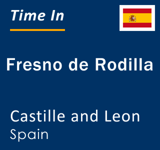 Current Local Time in Fresno de Rodilla, Castille and Leon, Spain