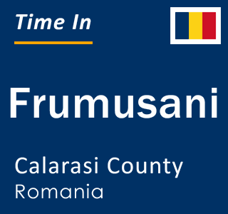 Current Local Time in Frumusani, Calarasi County, Romania