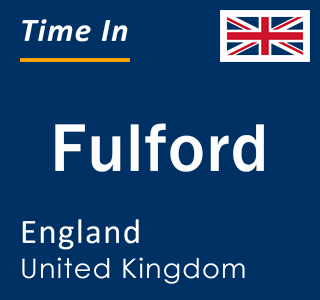 Current Local Time in Fulford, England, United Kingdom