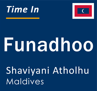 Current Local Time in Funadhoo, Shaviyani Atholhu, Maldives