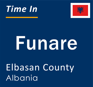 Current Local Time in Funare, Elbasan County, Albania
