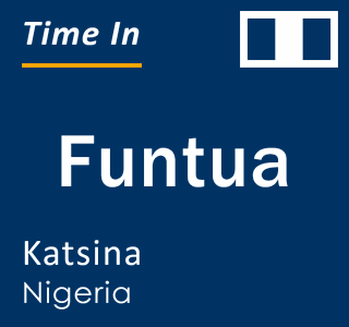 Current Local Time in Funtua, Katsina, Nigeria