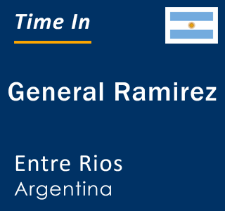 Current Local Time in General Ramirez, Entre Rios, Argentina