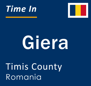 Current Local Time in Giera, Timis County, Romania