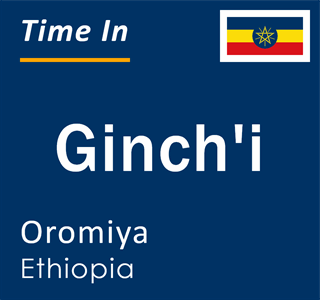 Current Local Time in Ginch'i, Oromiya, Ethiopia
