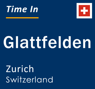 Current Local Time in Glattfelden, Zurich, Switzerland