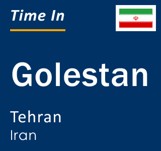 Current Local Time in Golestan, Tehran, Iran