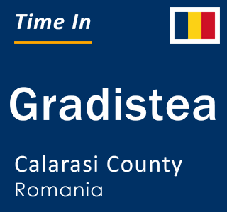 Current Local Time in Gradistea, Calarasi County, Romania