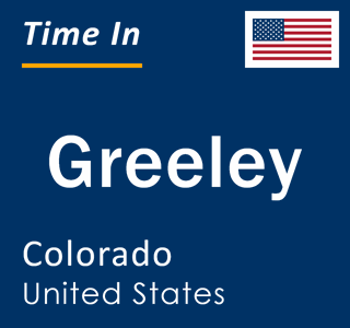 Current Local Time in Greeley, Colorado, United States