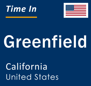 Current Local Time in Greenfield, California, United States