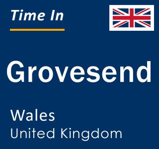 Current Local Time in Grovesend, Wales, United Kingdom