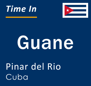 Current Local Time in Guane, Pinar del Rio, Cuba