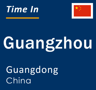 Current Local Time in Guangzhou, Guangdong, China