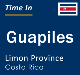 Current Local Time in Guapiles, Limon Province, Costa Rica