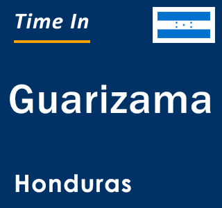 Current Local Time in Guarizama, Honduras