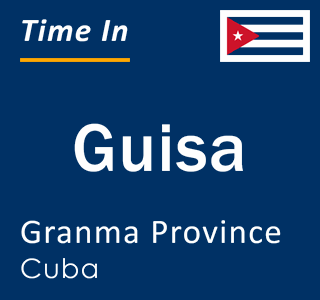 Current Local Time in Guisa, Granma Province, Cuba