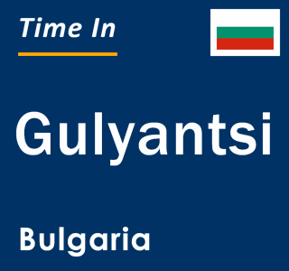 Current Local Time in Gulyantsi, Bulgaria