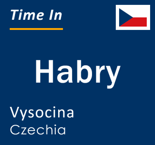 Current Local Time in Habry, Vysocina, Czechia