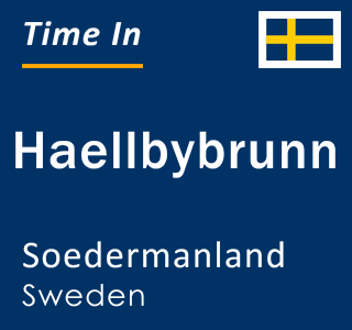 Current Local Time in Haellbybrunn, Soedermanland, Sweden