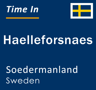 Current Local Time in Haelleforsnaes, Soedermanland, Sweden