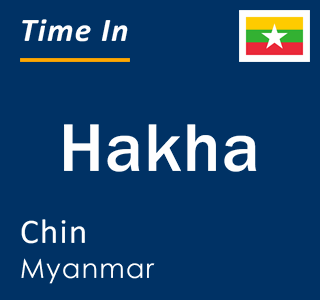 Current Local Time in Hakha, Chin, Myanmar