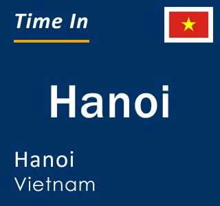 Current Local Time in Hanoi, Hanoi, Vietnam