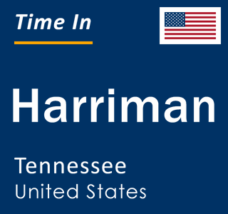 Current Local Time in Harriman, Tennessee, United States
