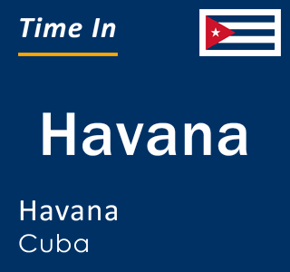 Current Local Time in Havana, Havana, Cuba