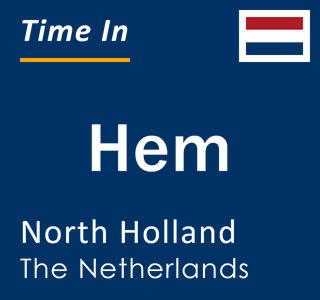 Current Local Time in Hem, North Holland, The Netherlands