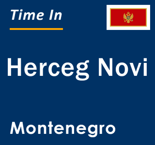 Current Local Time in Herceg Novi, Montenegro
