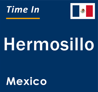 Current Local Time in Hermosillo, Mexico