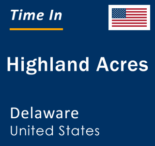 Current Weather Forecast | Highland Acres, Delaware, United States