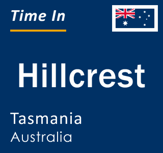 Current Local Time in Hillcrest, Tasmania, Australia