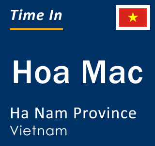 Current Local Time in Hoa Mac, Ha Nam Province, Vietnam