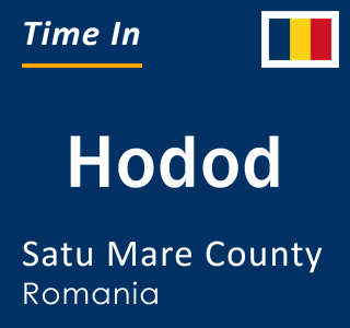 Current Local Time in Hodod, Satu Mare County, Romania