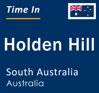 Current Local Time in Holden Hill, South Australia, Australia
