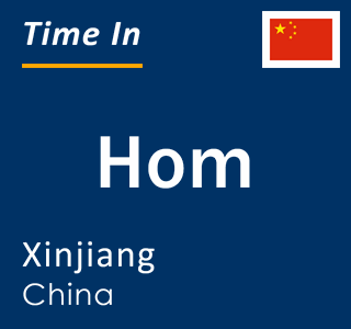 Current Local Time in Hom, Xinjiang, China