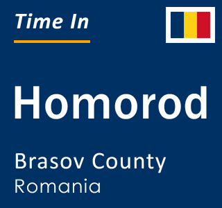 Current Local Time in Homorod, Brasov County, Romania
