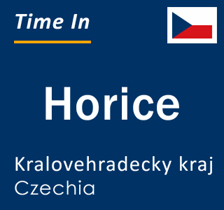 Current Local Time in Horice, Kralovehradecky kraj, Czechia
