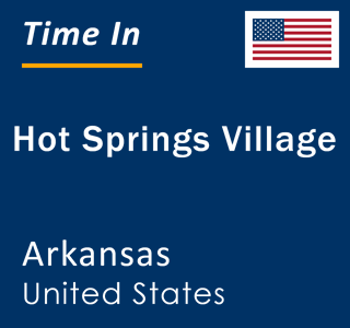 Current Local Time in Hot Springs Village, Arkansas, United States