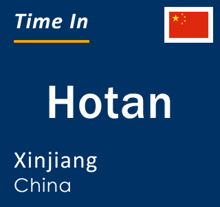 Current Local Time in Hotan, Xinjiang, China