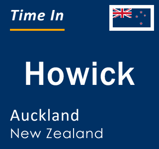 Current Local Time in Howick, Auckland, New Zealand
