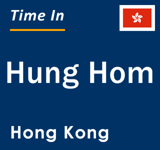 Current Local Time in Hung Hom, Hong Kong