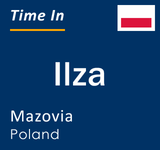 Current Local Time in Ilza, Mazovia, Poland